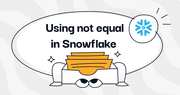 How to use not equal in Snowflake?
